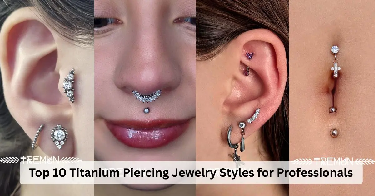 Top 10 Titanium Piercing Jewelry Styles for Professionals
